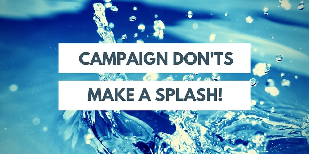 8 Marketing Campaigns Don’ts — Do Any of These Apply to You?